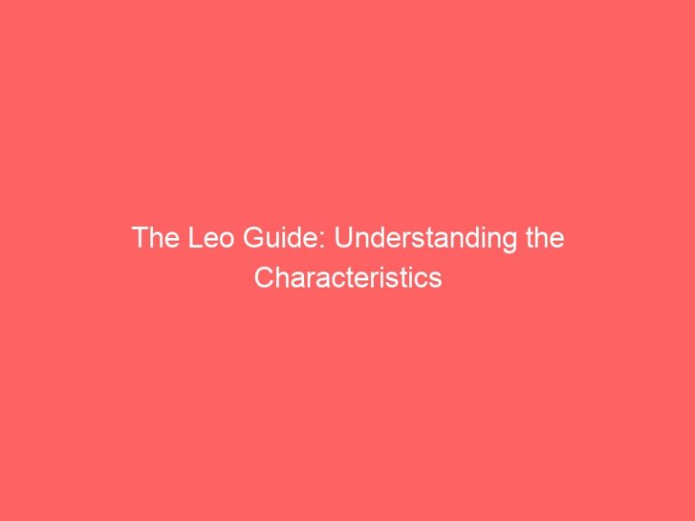 The Leo Guide: Understanding the Characteristics and Traits of this Zodiac Sign – kanglebao.com